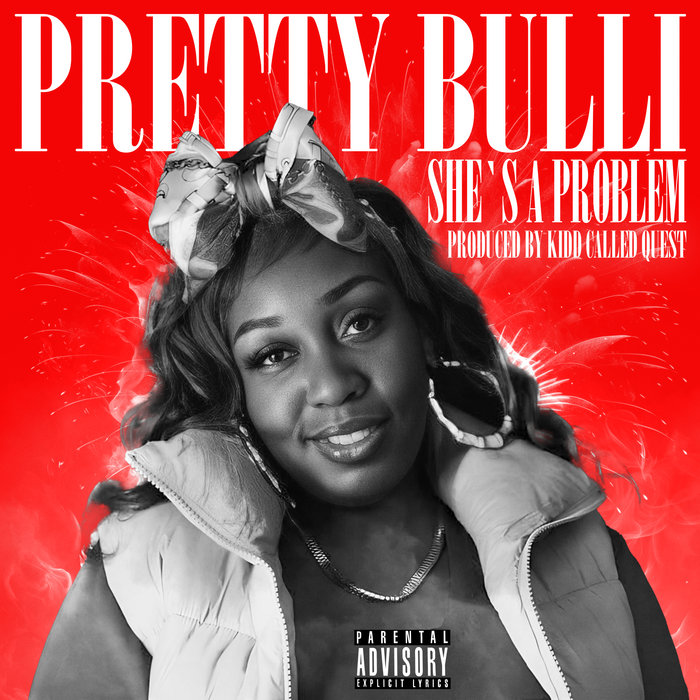 She's A Problem | Pretty Bulli | KIDD CALLED QUEST