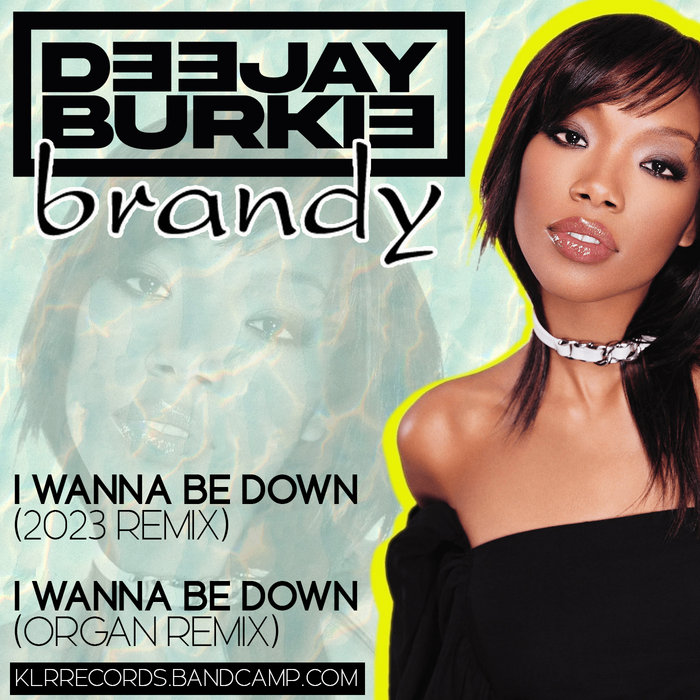 DEEJAY BURKIE : I WANNA BE DOWN EP | DEEJAY BURKIE | KLR Records