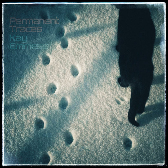 Permanent Traces | Kay Emmess