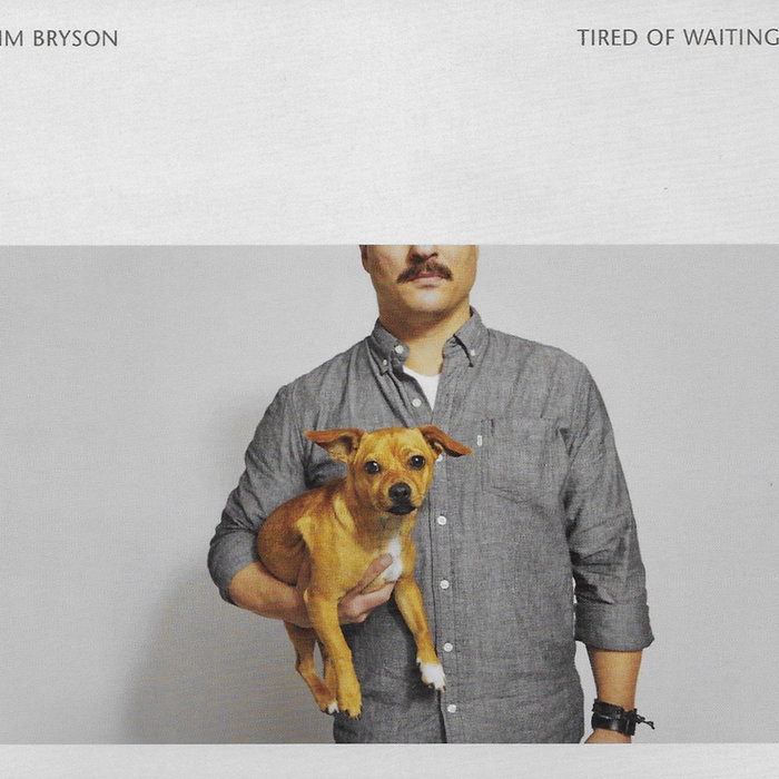 Tired Of Waiting | Jim Bryson