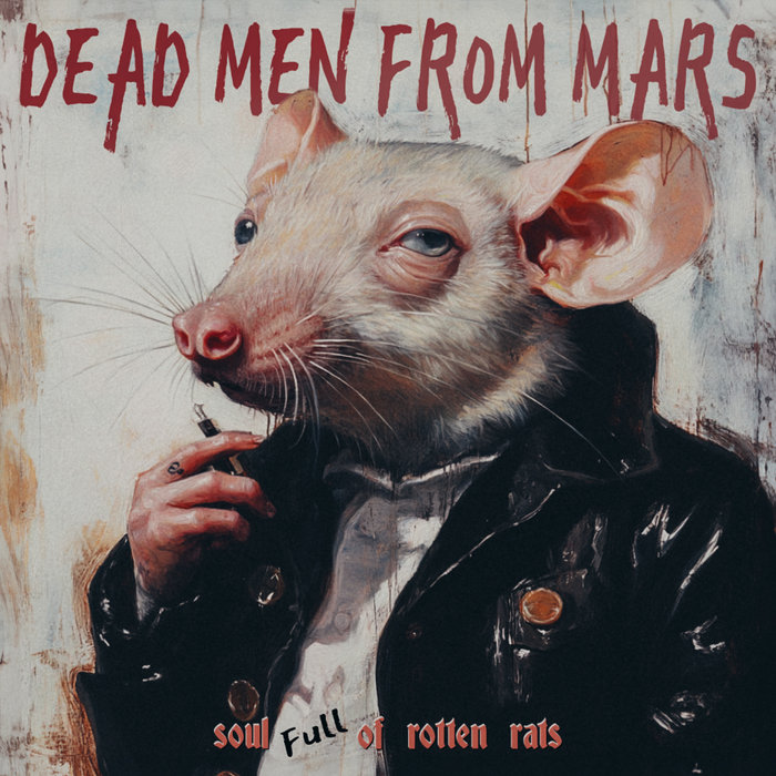 Soul Full of Rotten Rats EP | Dead Men From Mars