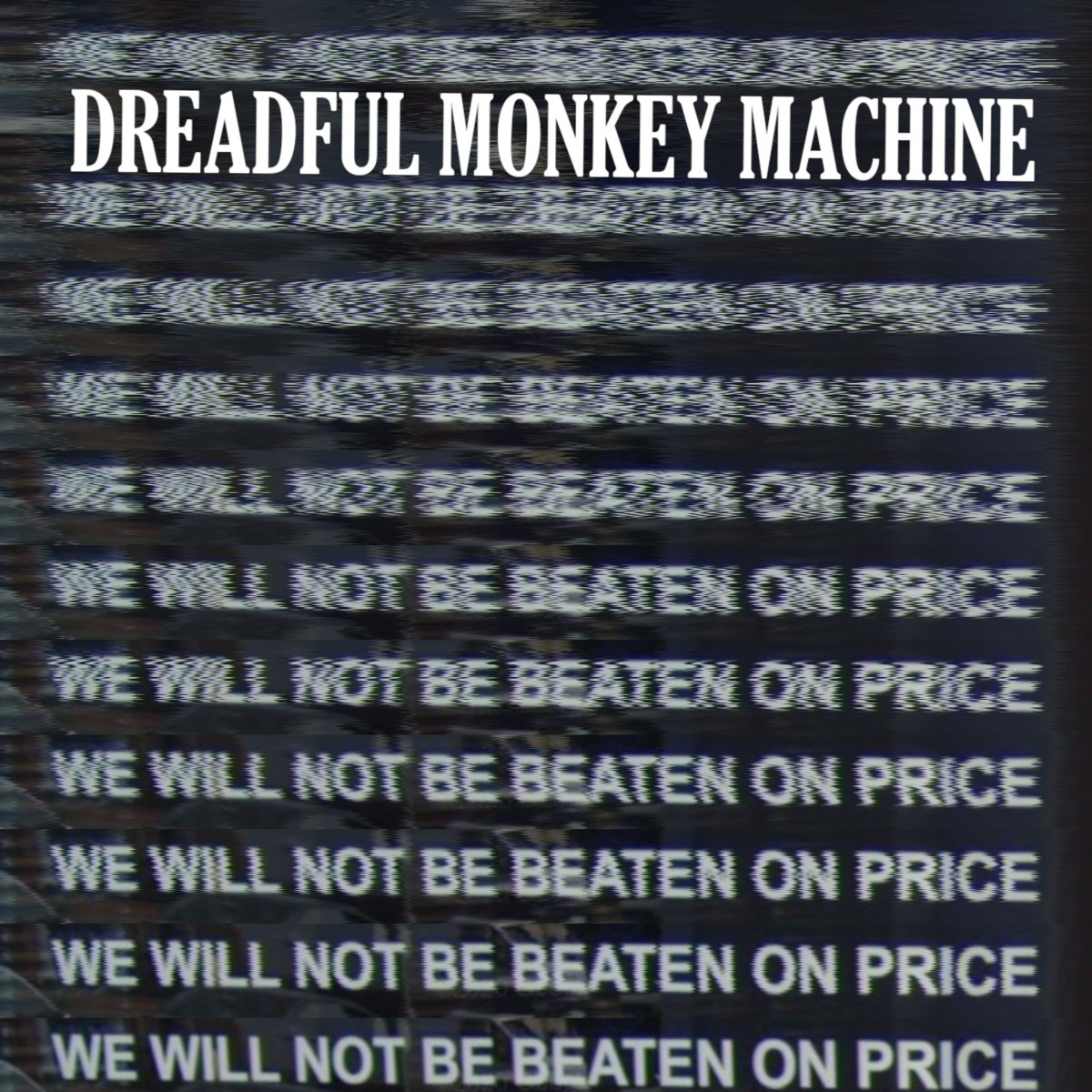 Dreadful Monkey Machine - WE WILL NOT BE BEATEN ON PRICE | V/A | OWLRIPPER RECORDINGS