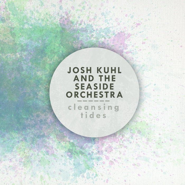 Cleansing Tides | Josh Kuhl and the Seaside Orchestra