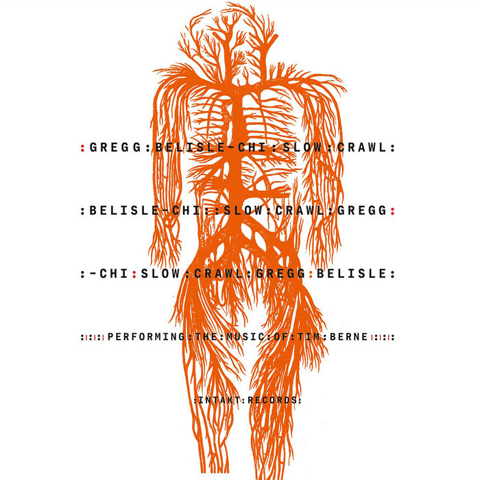 Slow Crawl: Performing the Music of Tim Berne | GREGG BELISLE-CHI ...