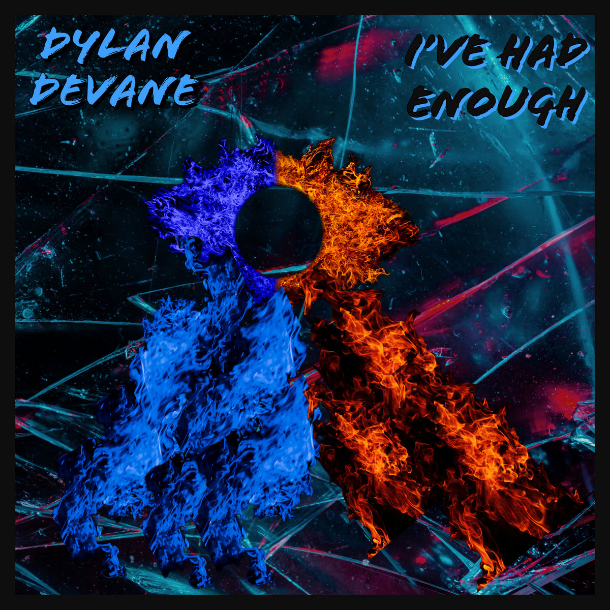 I've Had Enough | Dylan DeVane