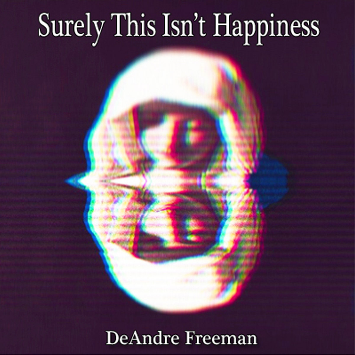 Surely This Isn't Happiness | DeAndre Freeman