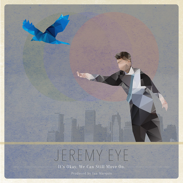 It's Okay, We Can Still Move On | Jeremy Eye