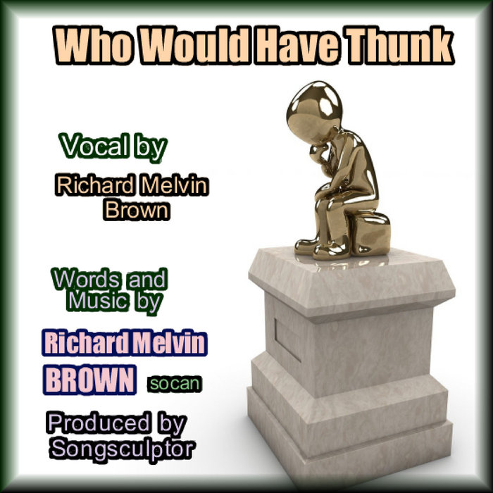 Who Would Have Thunk | Richard Melvin Brown