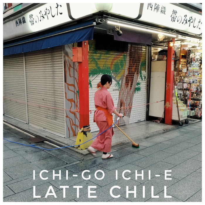 Ichi-go Ichi-e | Latte Chill