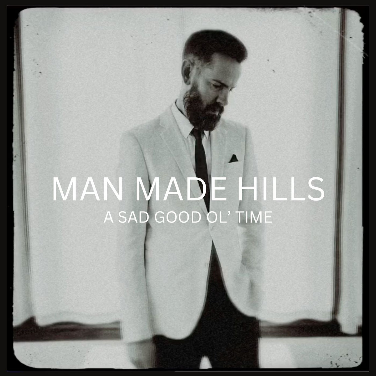 A Sad Good Ol' Time | Man Made Hills