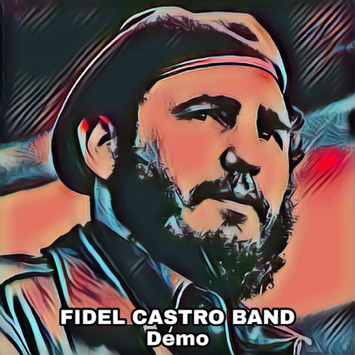 Fidel Castro Band Demo | Fidel Castro Band