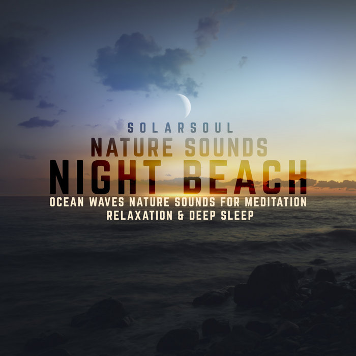 Nature Sounds: Night Beach - Ocean Waves (48khz/24bit) | Solarsoul