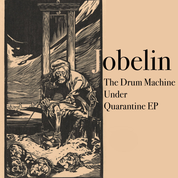 The Drum Machine Under Quarantine EP | Jobelin
