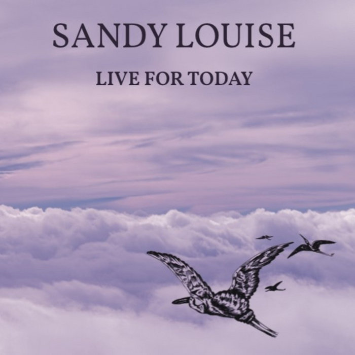 Live For Today | Sandy Louise