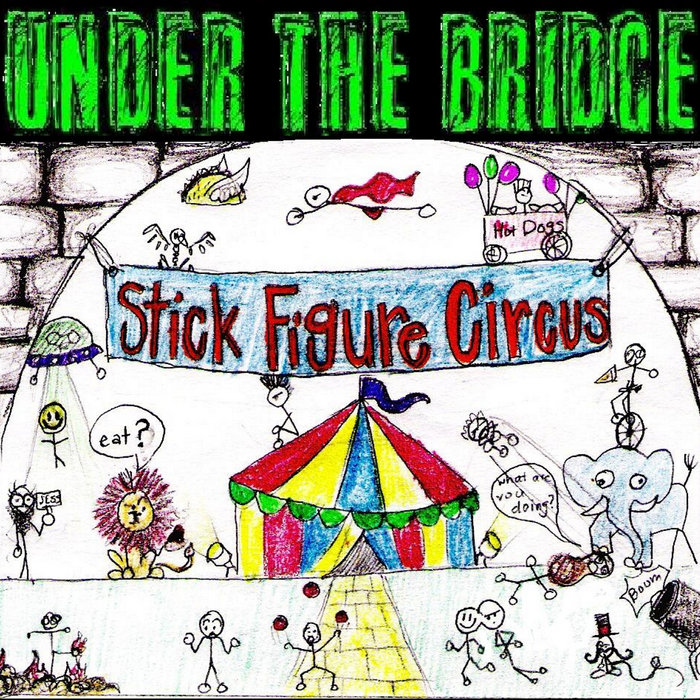 Stick Figure Circus | UNDER THE BRIDGE