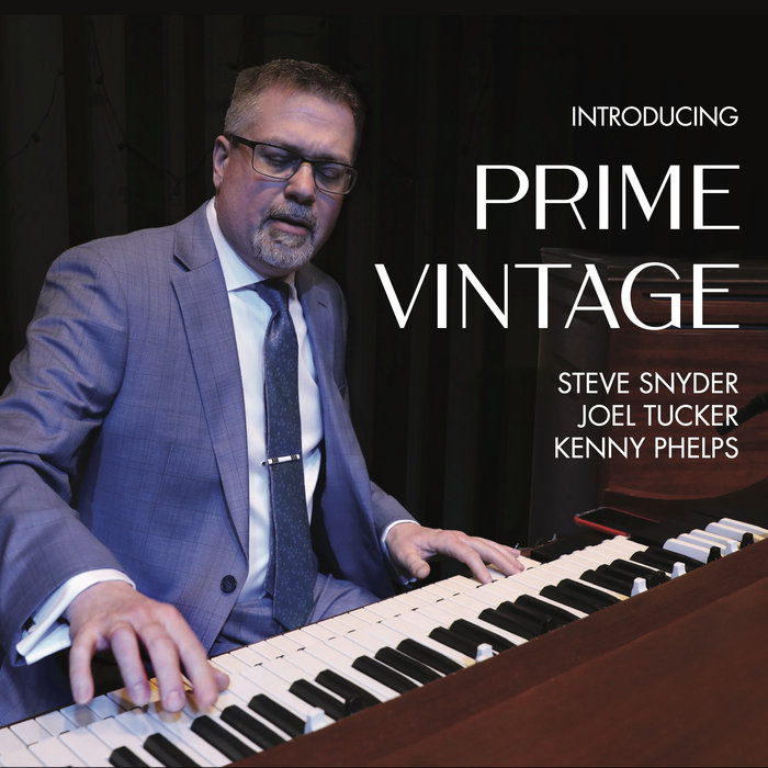 Introducing Prime Vintage | Steve Snyder Trio | Steve Snyder
