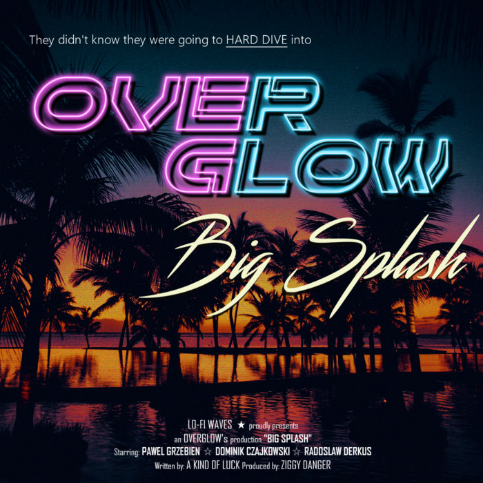 Big Splash | Overglow