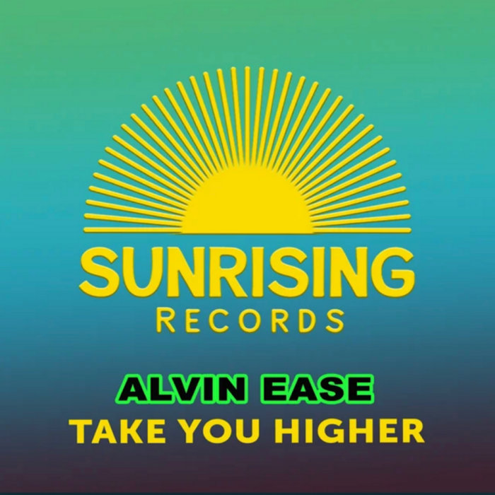 Take You Higher | Alvin Ease