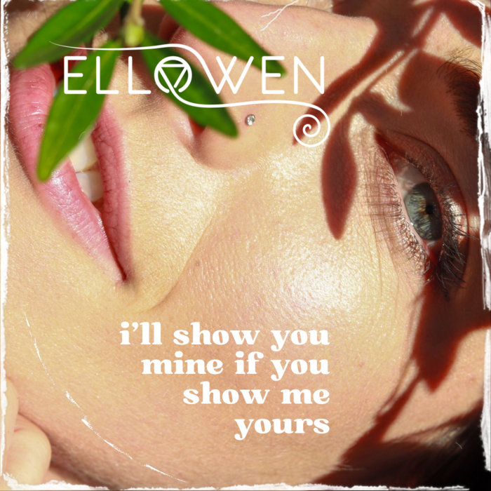 I'll Show You Mine If You Show Me Yours | Ellowen
