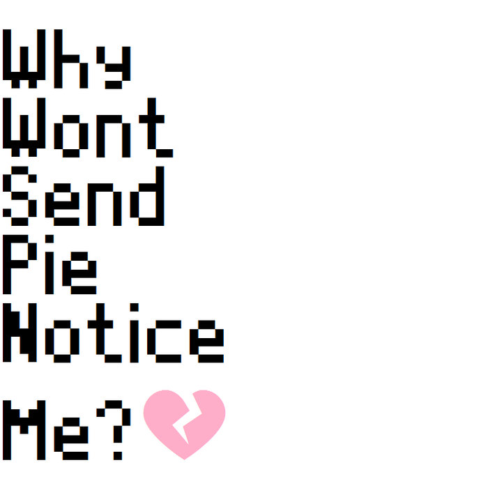 Why Wont Send Pie Notice Me | Josh Gonzales | Mahou Shoujoosh