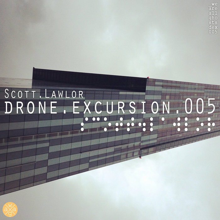 drone.excursion.005 (waag_dex005) | Scott Lawlor | weareallghosts