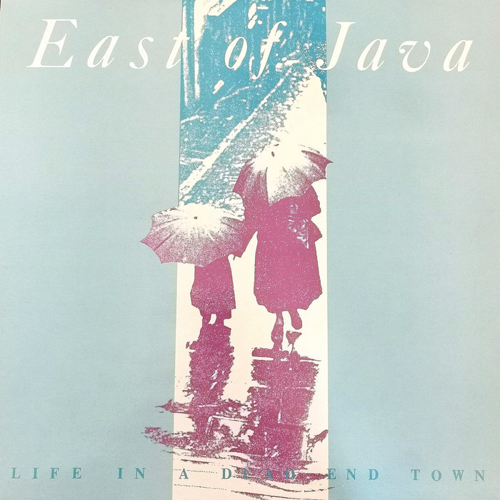Life In A Dead End Town | East of Java