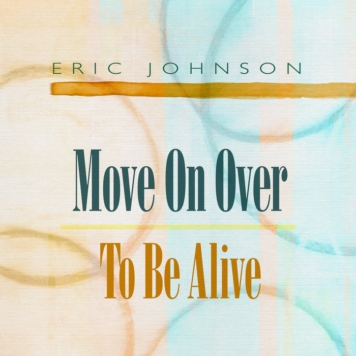 Move On Over / To Be Alive | Eric Johnson
