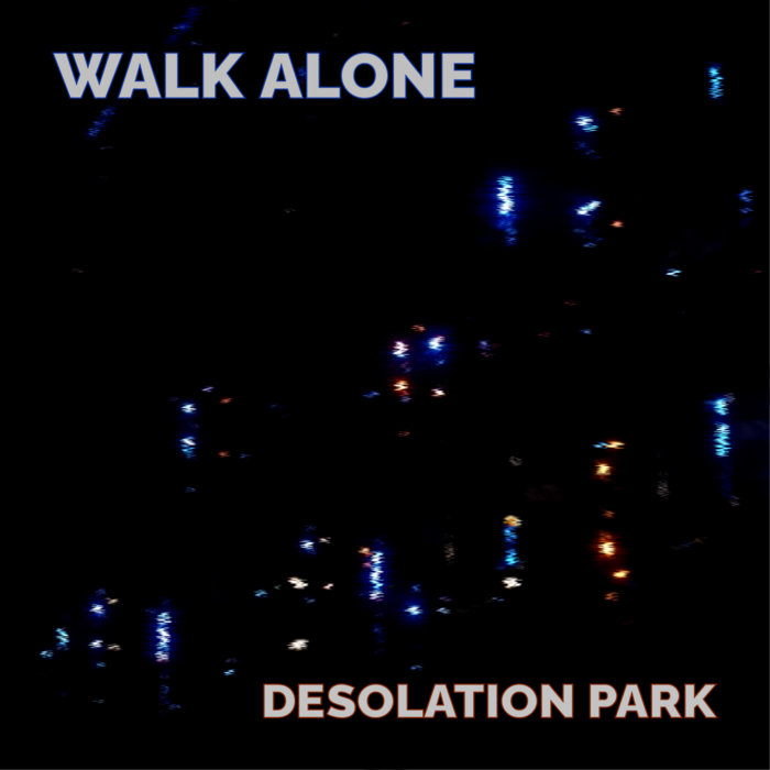 Walk Alone | Desolation Park