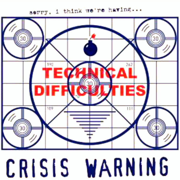 Technical Difficulties | Crisis Warning