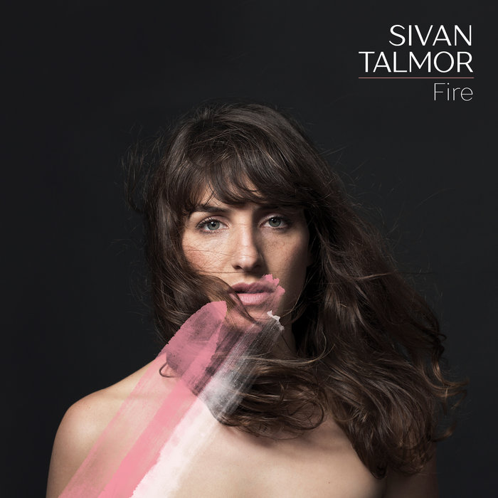 Fire | Sivan Talmor | Sivan Talmor | סיון טלמור