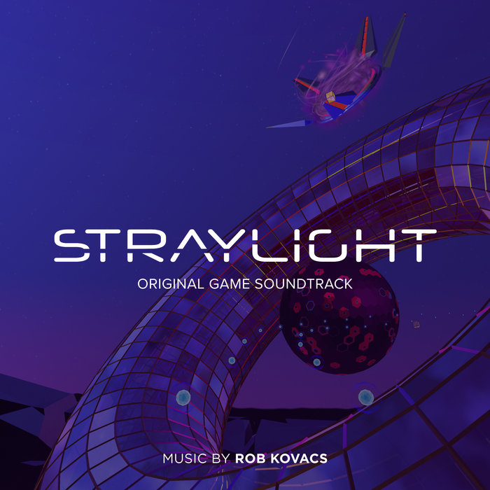 STRAYLIGHT (Original Game Soundtrack) | Rob Kovacs