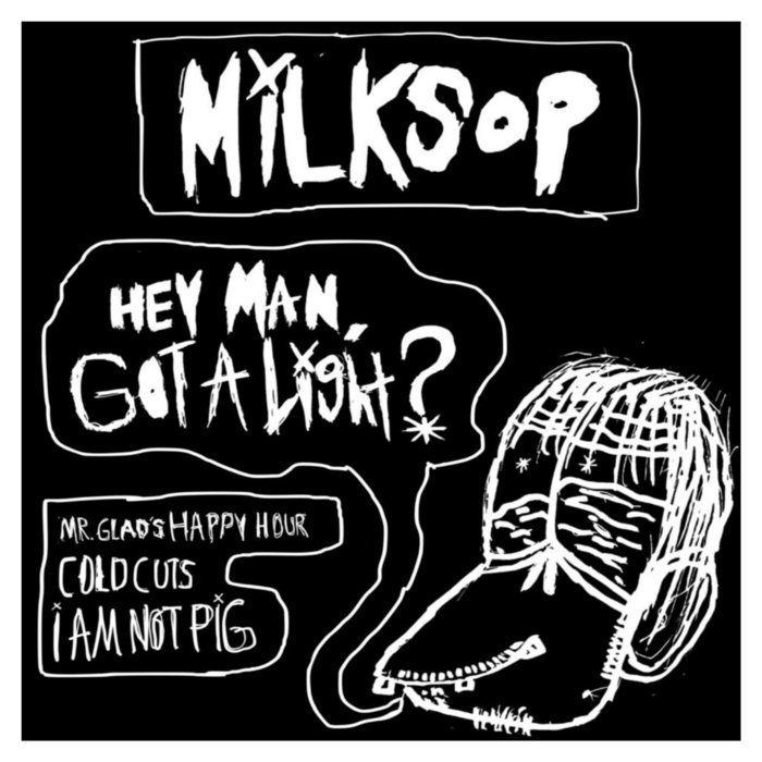 Hey Man, Got A Light? | MilkSop