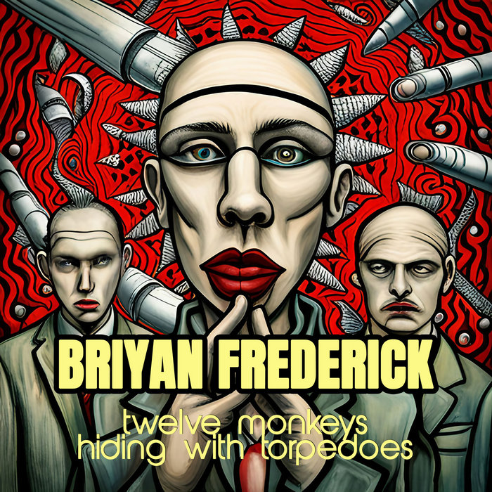Twelve Monkeys Hiding With Torpedoes | Briyan Frederick