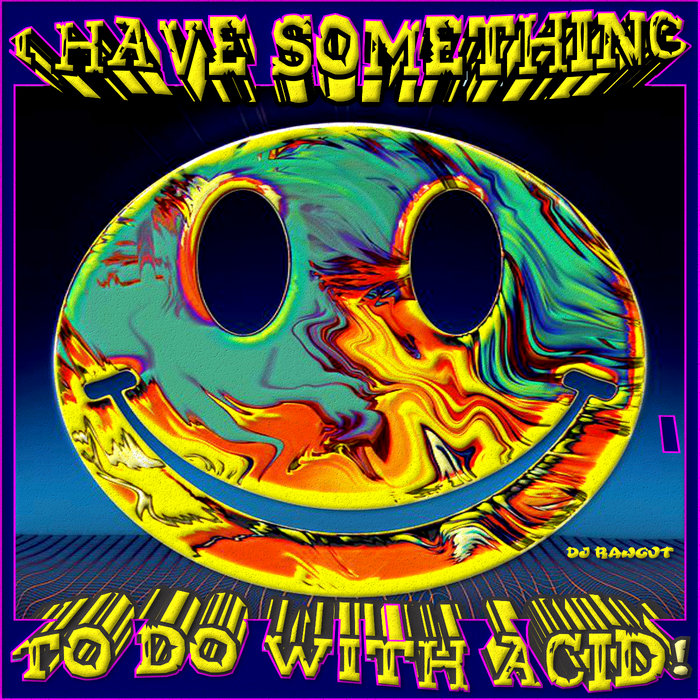 Something to do with acid | Dj RawCut