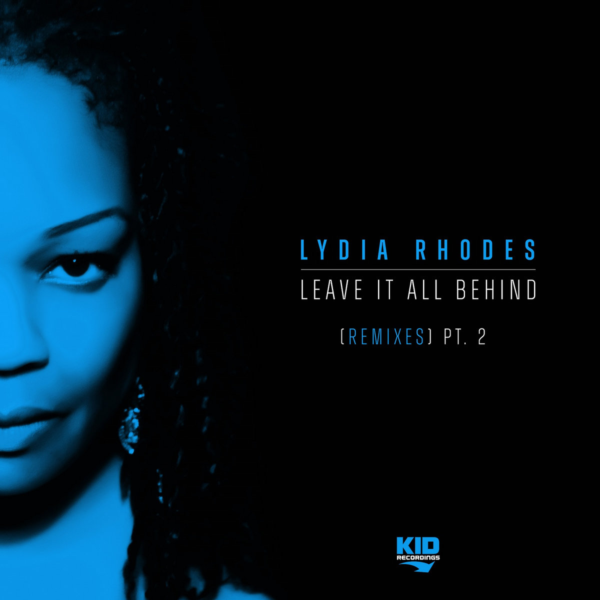 Leave It All Behind [Remixes] Pt.2 | Lydia Rhodes | KID Recordings