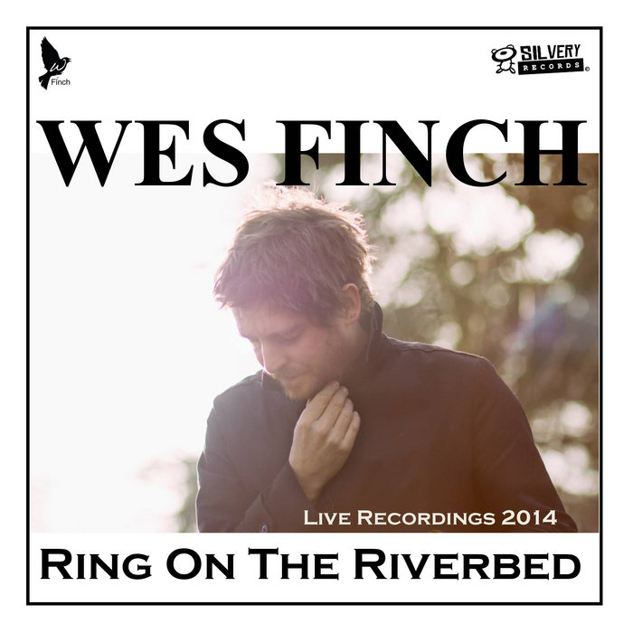 Ring On The Riverbed - Live 2014 | Wes Finch | wes finch & the Silver Wye
