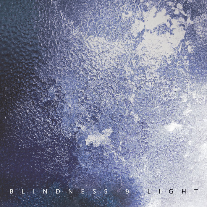 Blindness & Light | Blindness & Light
