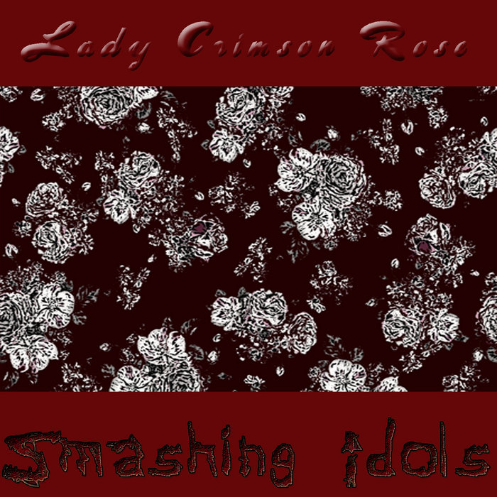 Smashing Idols | Lady Crimson Rose