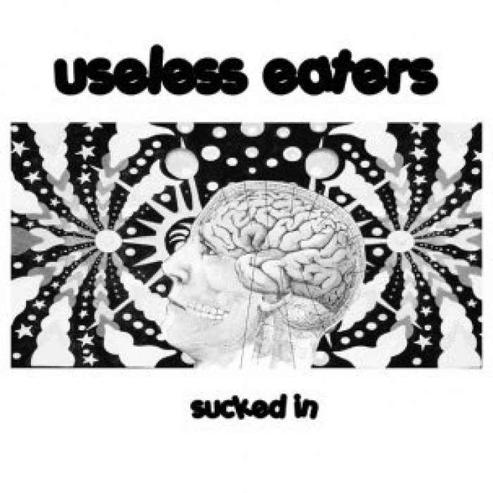 SUCKED IN | USELESS EATERS