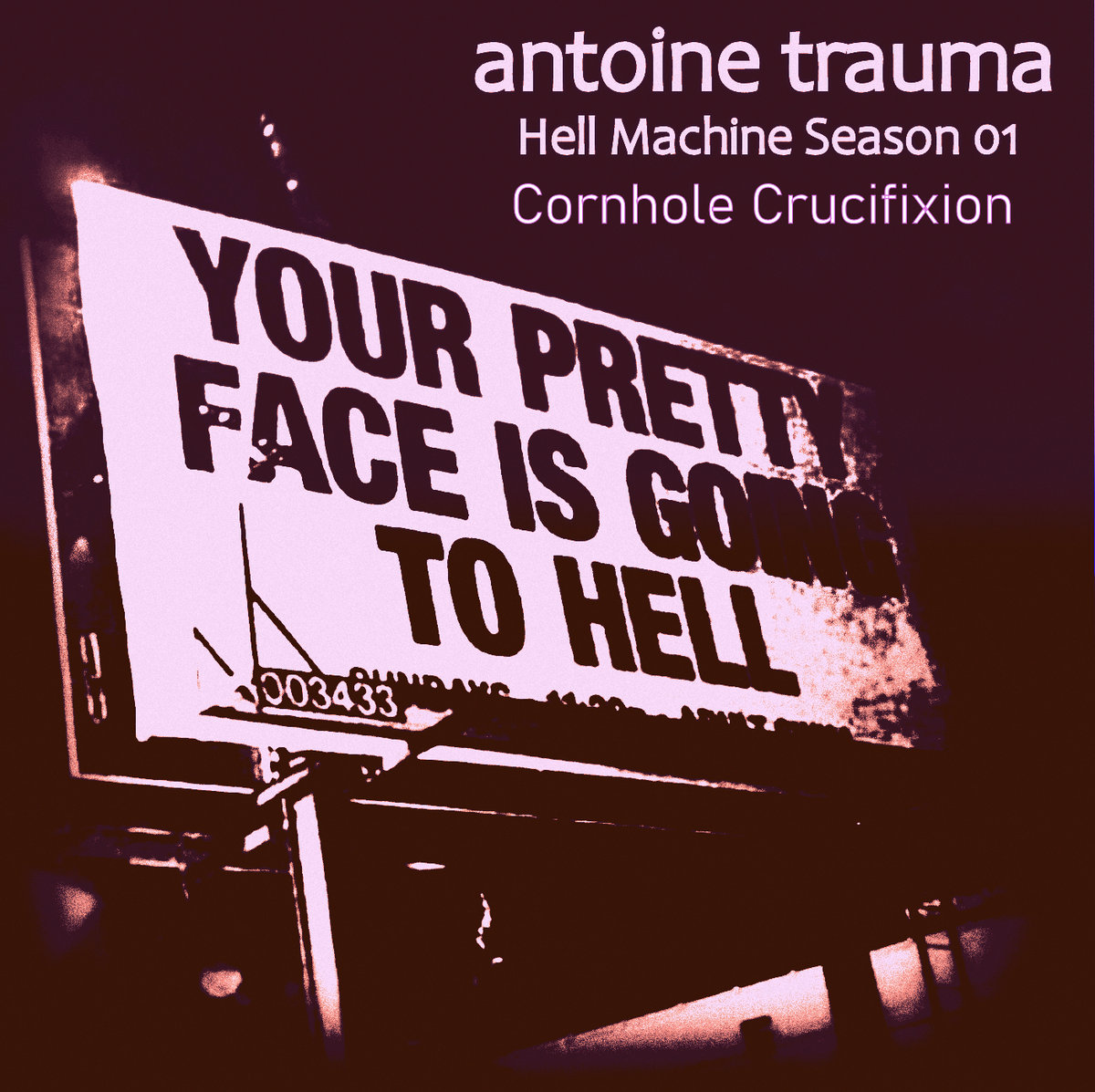 Hell Machine Series 001-03 (Cornhole Crucifixion + Antoine Trauma ...