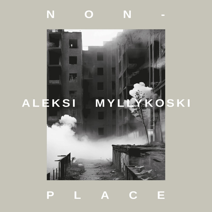 Non - Place | Aleksi Myllykoski