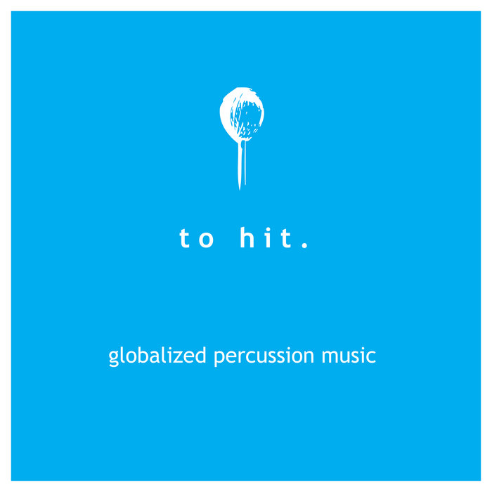 Globalized Percussion Music | To Hit | Mike List Percussionist