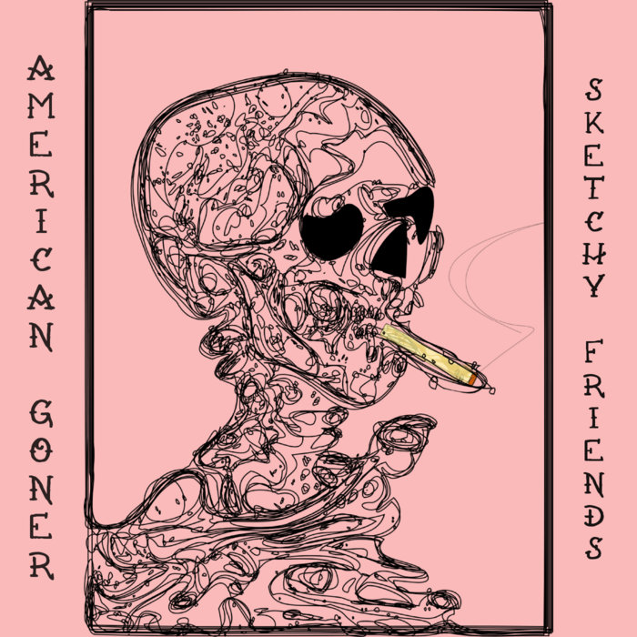 Sketchy Friends | American Goner