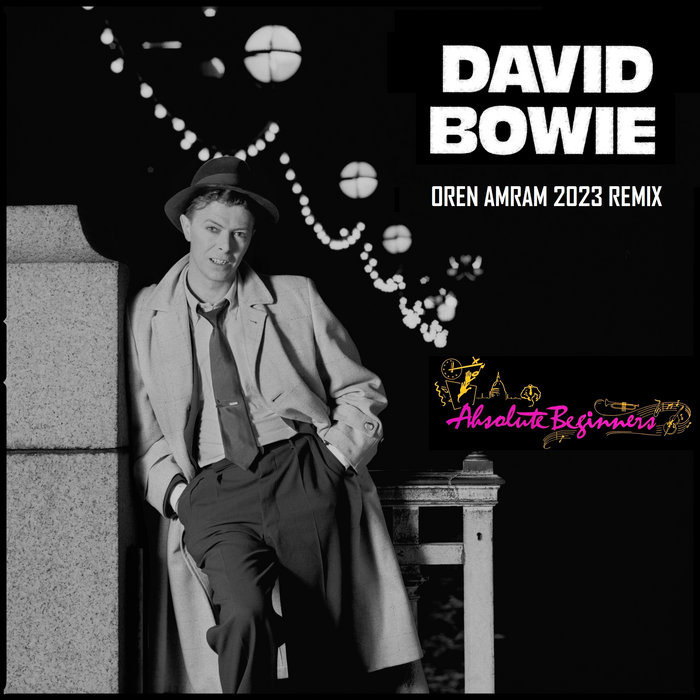 David Bowie - Absolute Beginners (Oren Amram 2023 remix) | Dj Oren Amram