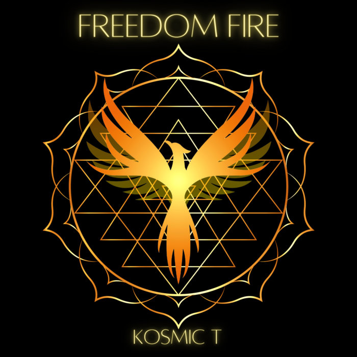 Freedom Fire - Album | Kosmic T