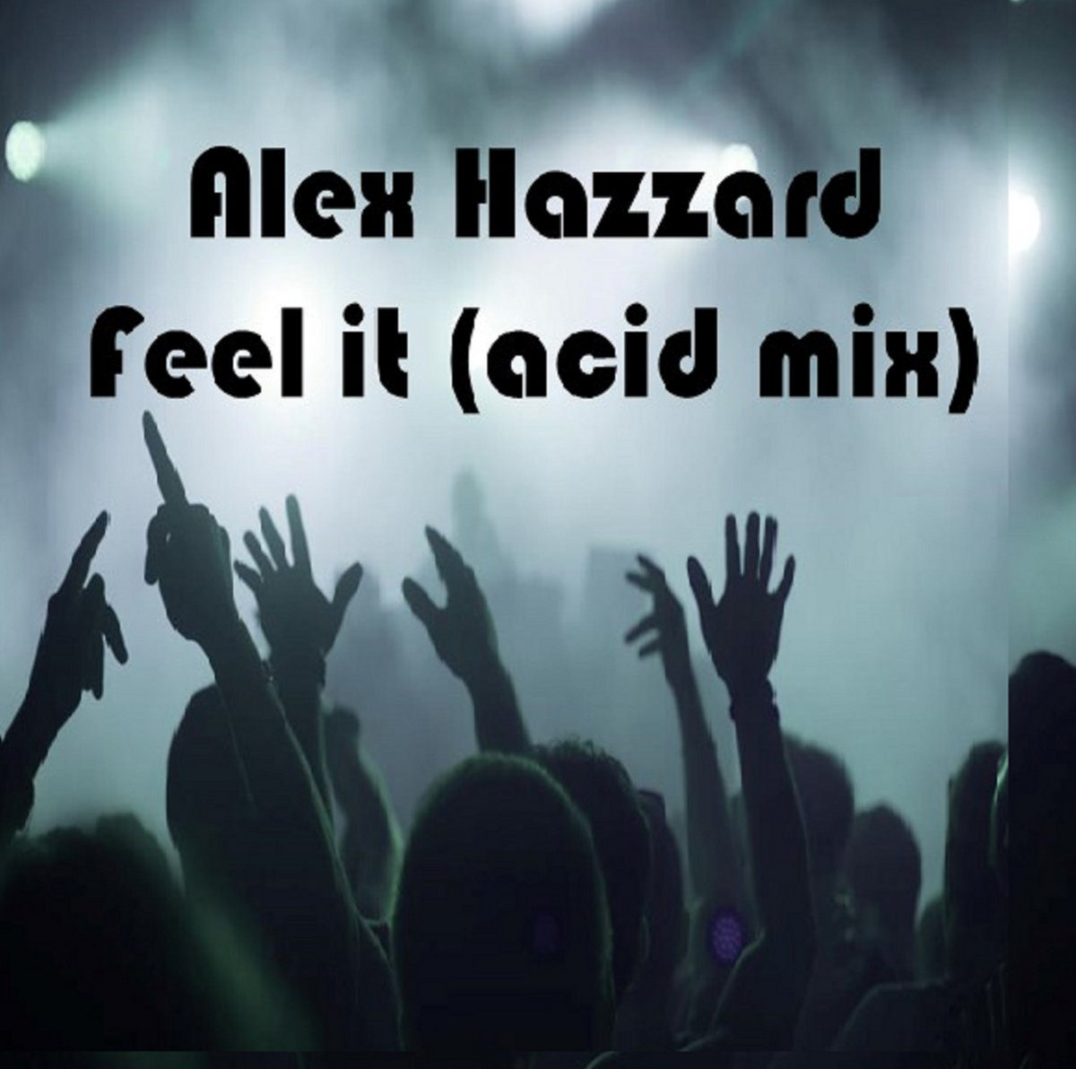 Feel It (acid mix) | Alex Hazzard/ Stereotype