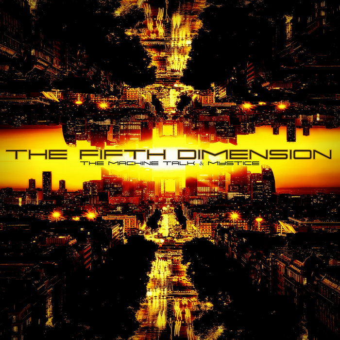 The Fifth Dimension | The Machine Talk & Mystice | The Machine Talk