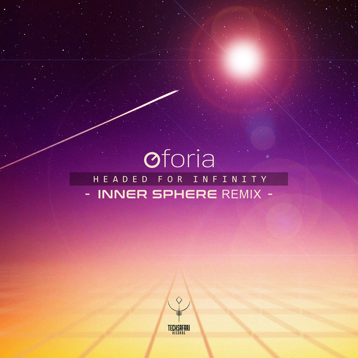 Headed for Infinity | Oforia (TechSafari records) | TechSafari Records