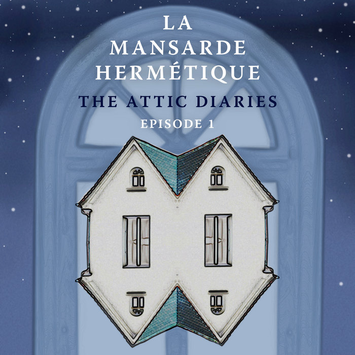 THE ATTIC DIARIES - Episode 1 | La Mansarde Hermétique
