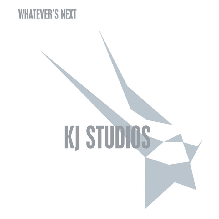 Whatever's Next | Kj Studios